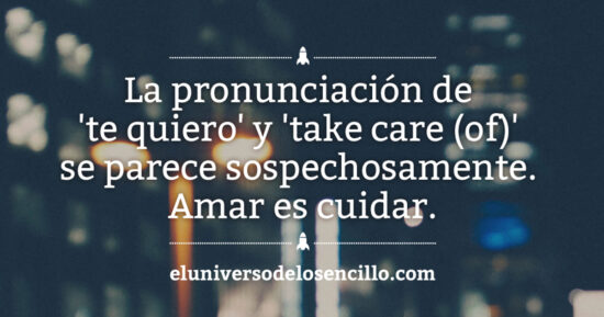 Amar es cuidar | El Universo de lo Sencillo